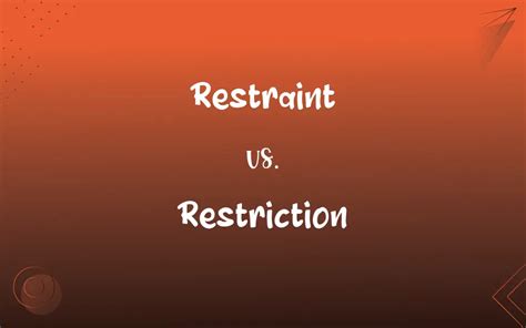 Restraint Vs Restriction Whats The Difference