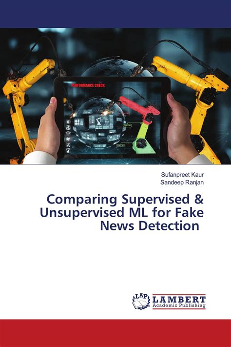Comparing Supervised And Unsupervised Ml For Fake News Detection 978 620 8 11622 4