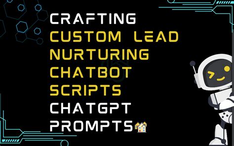 🏘️crafting Custom Lead Nurturing Chatbot Scripts Chatgpt Prompts Pro Ai Prompt