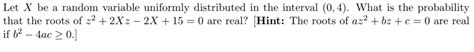 Solved Let X Be A Random Variable Uniformly Distributed In Chegg