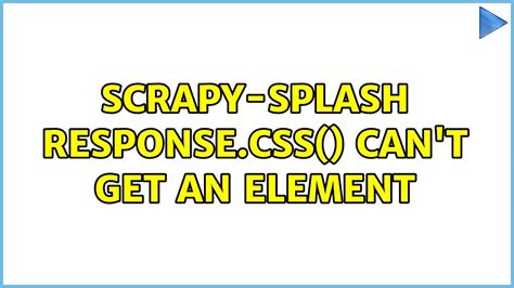 Scrapy Splash Response Css Can T Get An Element YouTube