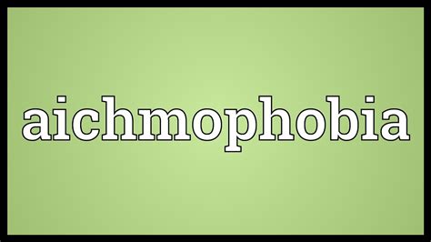 Aichmophobia Meaning Youtube