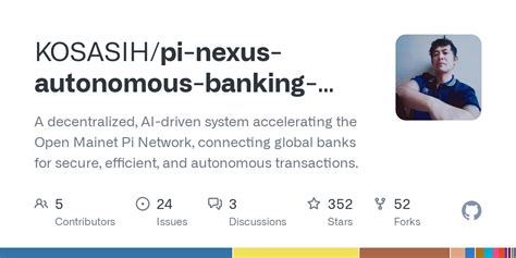GitHub KOSASIH Pi Nexus Autonomous Banking Network A Decentralized AI Driven System