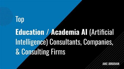 Top 11 Education Ai Consulting Firms — Jake Jorgovan