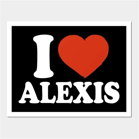 I Love Alexis By Happyherkus Daphne Art Prints Art
