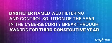 Dnsfilter Named Web Filtering And Control Solution Of The Year In The Cybersecurity Breakthrough
