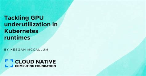 Sergio Cuellar On Linkedin Tackling Gpu Underutilization In Kubernetes Runtimes