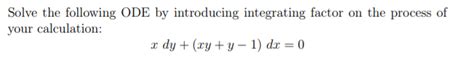 Solved Solve The Following Ode By Introducing Integrating