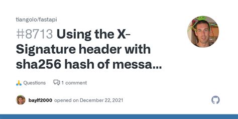 Using The X Signature Header With Sha256 Hash Of Message Body · Tiangolo Fastapi · Discussion
