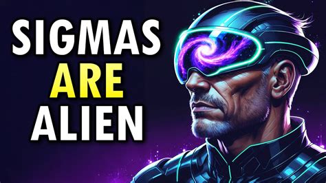 Why Sigma Males Are Alien Youtube