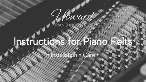 Instructions For Piano Felts Howard Piano Industries