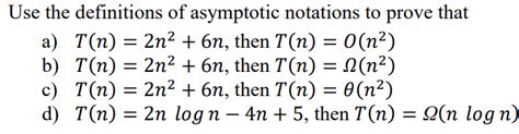 Solved Use The Definitions Of Asymptotic Notations To Prove