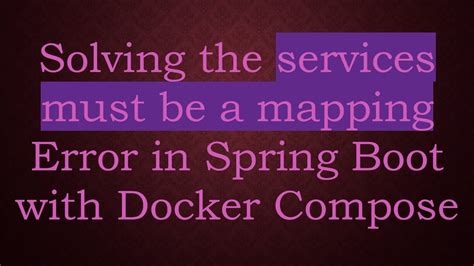 Solving The Services Must Be A Mapping Error In Spring Boot With Docker Compose Youtube