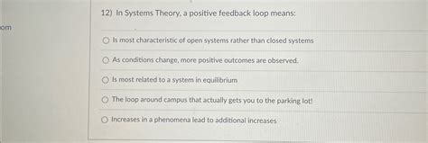 Solved In Systems Theory A Positive Feedback Loop Meansis