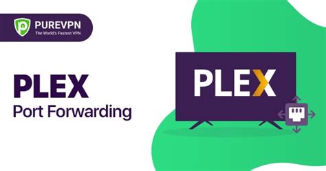 plex port forwarding how to open ports on plex media and client