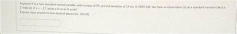 solved suppose x is a non standard normal variable with a
