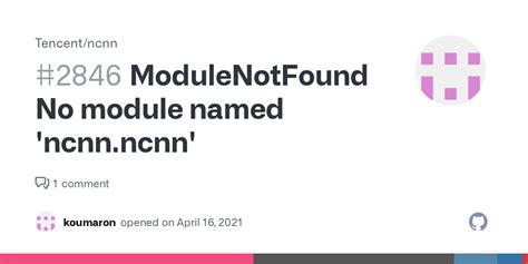 Modulenotfounderror No Module Named Ncnnncnn · Issue 2846 · Tencentncnn · Github