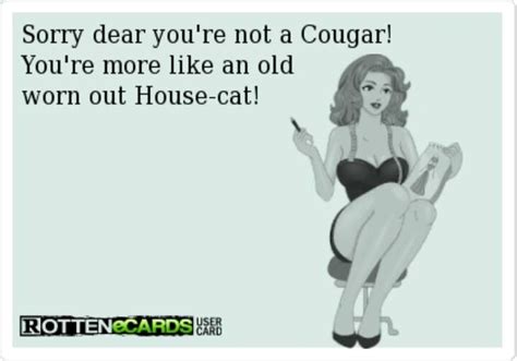 Cougars Ecards Funny Funny Quotes You Funny