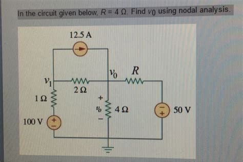 Solved In The Circuit Given Below R 4 Ohm Find V0 Using