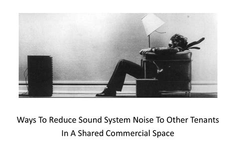 Ways To Reduce Sound System Noise To Other Tenants In A Shared Commercial Space GoKnight