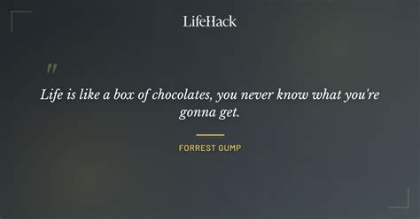 Life Is Like A Box Of Chocolates You Never Know W Forrest Gump