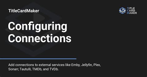 Configuring Connections Titlecardmaker