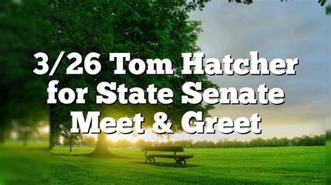 3 26 Tom Hatcher For State Senate Meet And Greet Polk County Tennessee Events