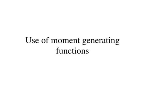 ppt use of moment generating functions powerpoint presentation free