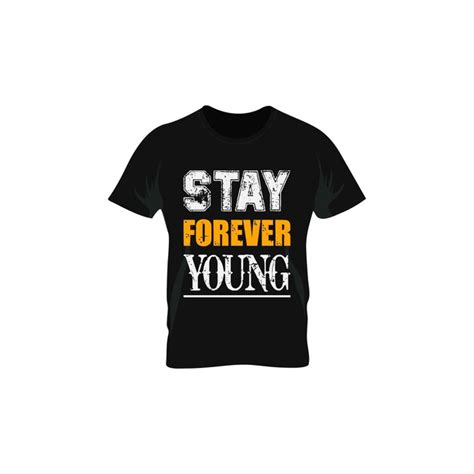 영원히 젊은 동기 부여 따옴표 티셔츠 디자인을 유지 프리미엄 벡터