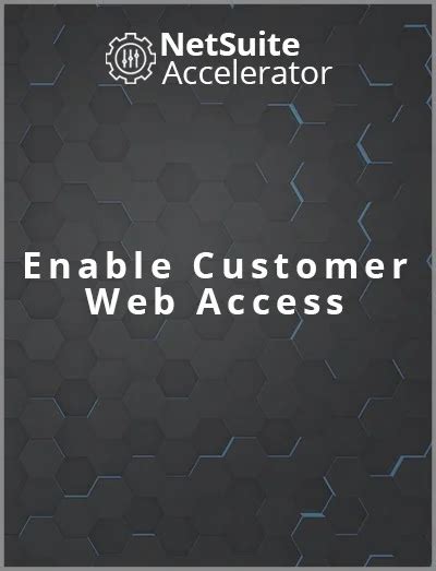 Enable Customer Web Access Netsuite Accelerator
