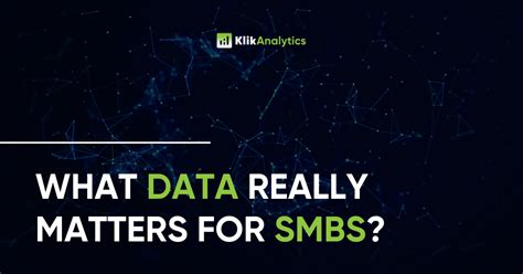 What Data Really Matters For Smbs Klik Solutions