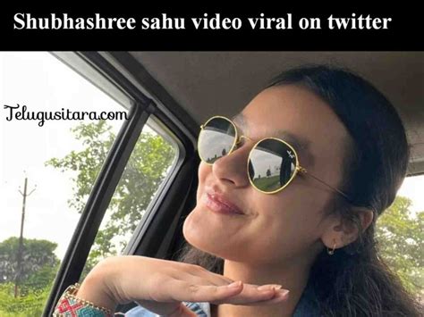 Shubhashree Sahu Viral Video ట్విట్టర్ లో వైరల్ అవుతున్న శుభశ్రీ