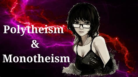 Polytheism And Monotheism Youtube