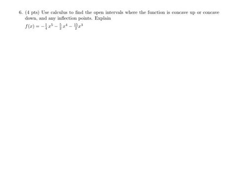 Solved 6 4 Pts Use Calculus To Find The Open Intervals
