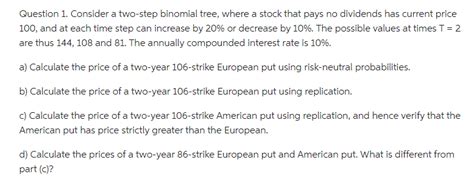 solved question 1 consider a two step binomial tree where
