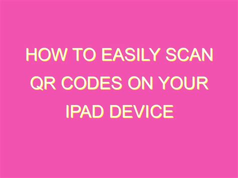 How To Easily Scan Qr Codes On Your Ipad Device Kurrently
