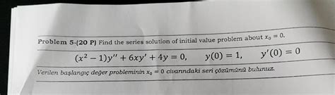 Solved Problem 5 20 P Find The Series Solution Of Initial