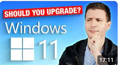 Good Video On Upgrading To Windows 11 Or Stick With Windows 10