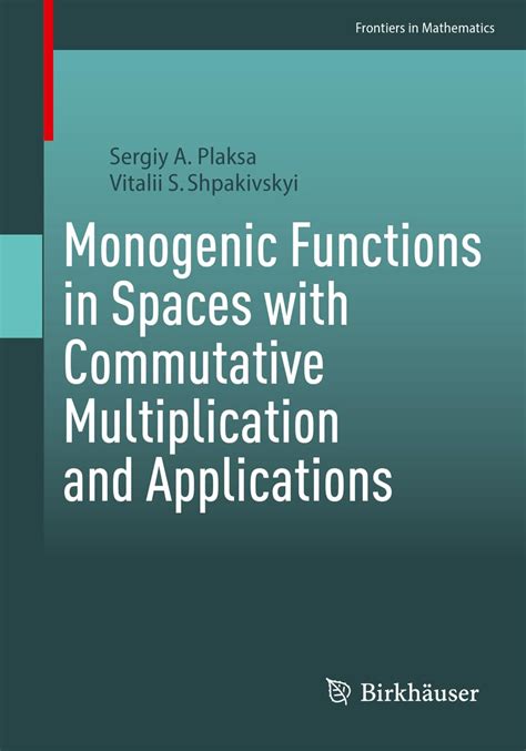 Buy Monogenic Functions In Spaces With Commutative Multiplication And Applications Frontiers In