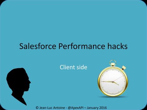 Salesforce Performance Hacks Client Side Ppt