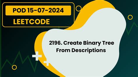 2196 Create Binary Tree From Descriptions Lc Pod 16 07 2024 Youtube