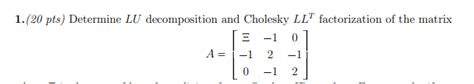 solved 1 20 pts determine lu decomposition and cholesky