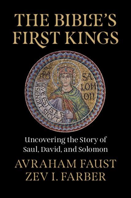The Bibles First Kings Uncovering The Story Of Saul David And