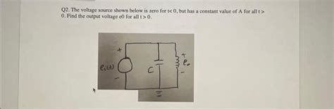 Solved Q The Voltage Source Shown Below Is Zero For T