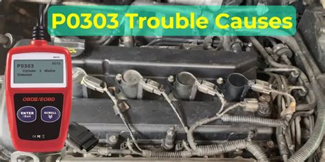P0303 Trouble Causes And Repair Methods Cariffy