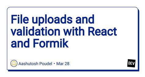 File Uploads And Validation With React And Formik Rdevto