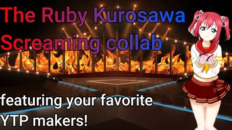 The Ruby Kurosawa Screaming Collab Youtube
