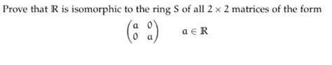solved prove that r is isomorphic to the ring s of all 2