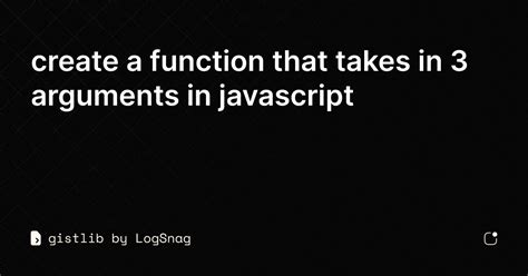 Gistlib Create A Function That Takes In 3 Arguments In Javascript
