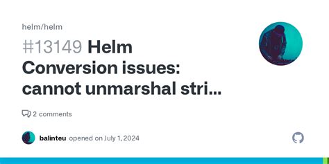 Helm Conversion Issues Cannot Unmarshal String Into Go Struct Field